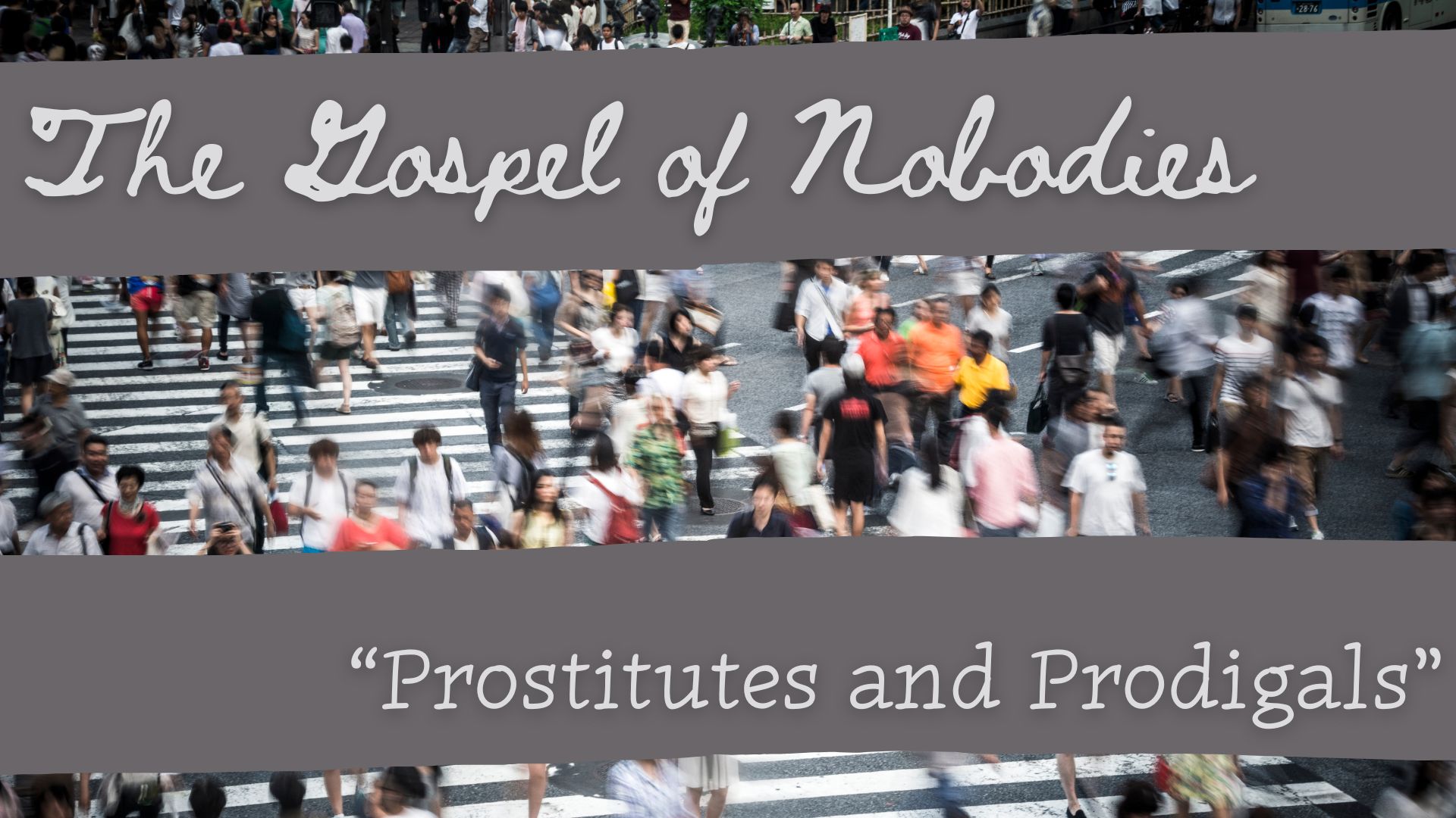 The Gospel of Nobodies: Prostitutes and Prodigals - Saint Paul's UMC